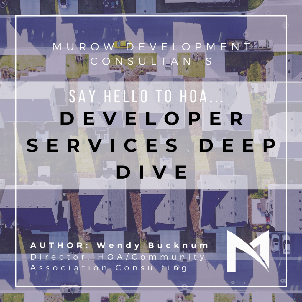 Say Hello to HOA - Developer Services Deep Dive - Murow Development Consultants